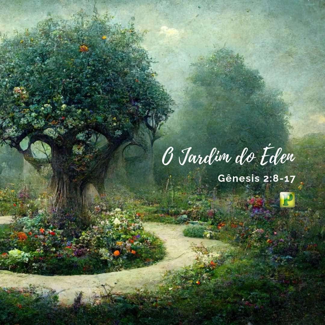 O Jardim do Éden - Gênesis 2:8-17 - Esboço de Pregação